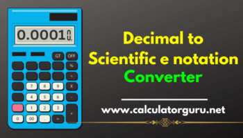Decimal to scientific e-notation converter - CalculatorGuru